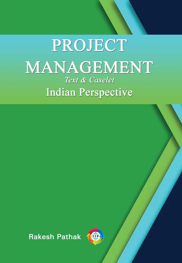 PROJECT MANAGEMENT –TEXT & CASELET INDIAN PERSPECTIVE - IIP STORE