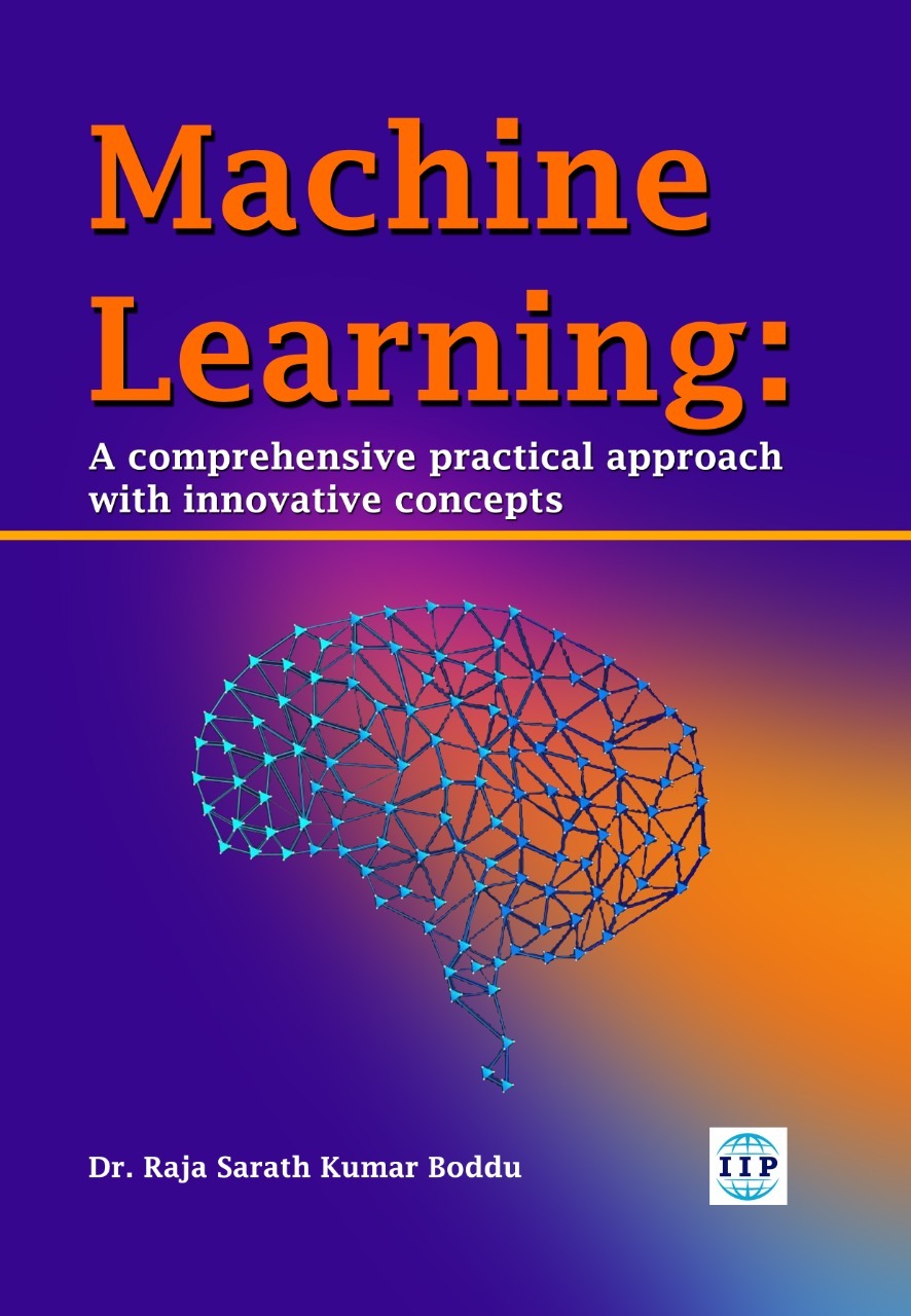 MACHINE LEARNING: A COMPREHENSIVE PRACTICAL APPROACH WITH INNOVATIVE ...