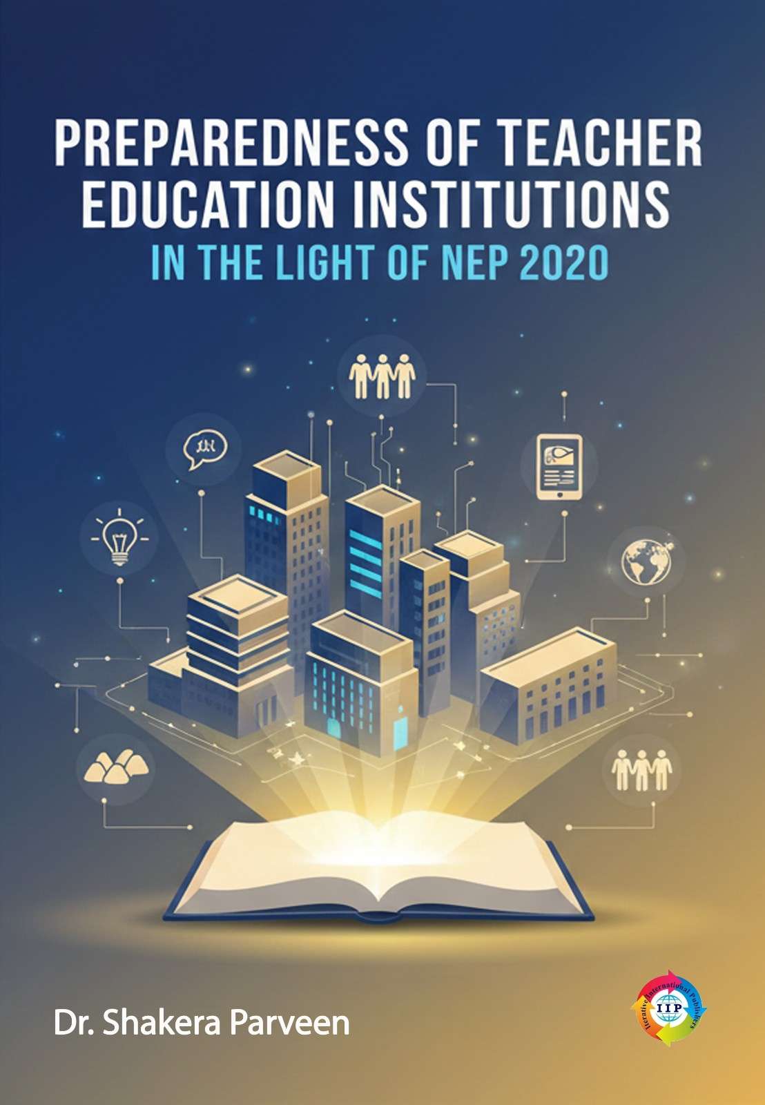 Preparedness of Teacher Education Institutions in the Light of NEP 2020 ...